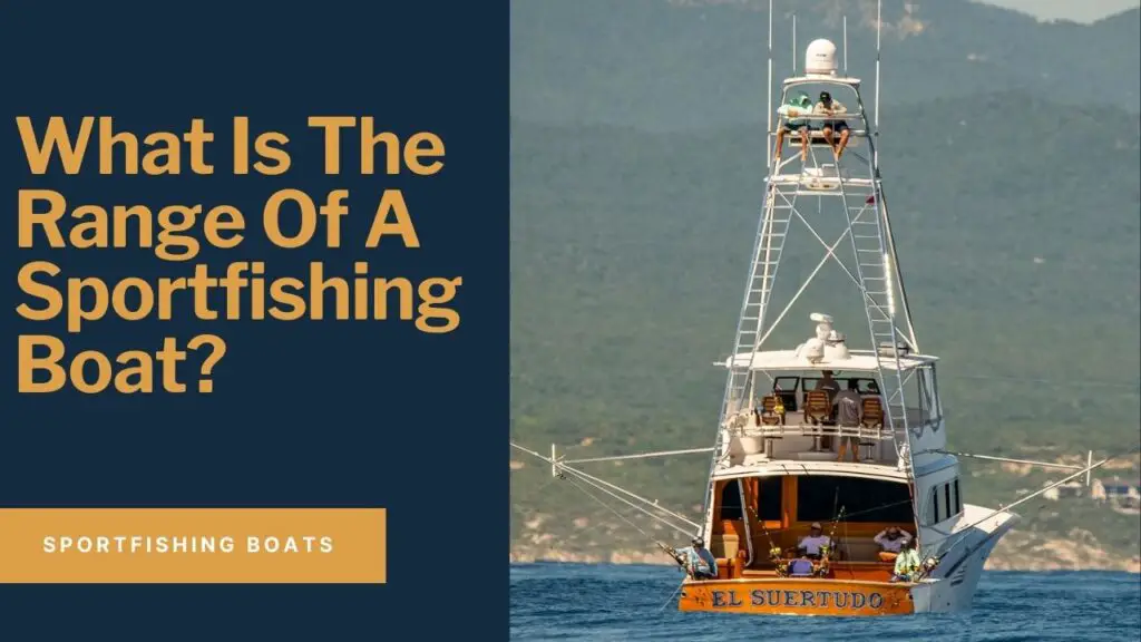 What Is The Range Of A Sportfishing Boat?